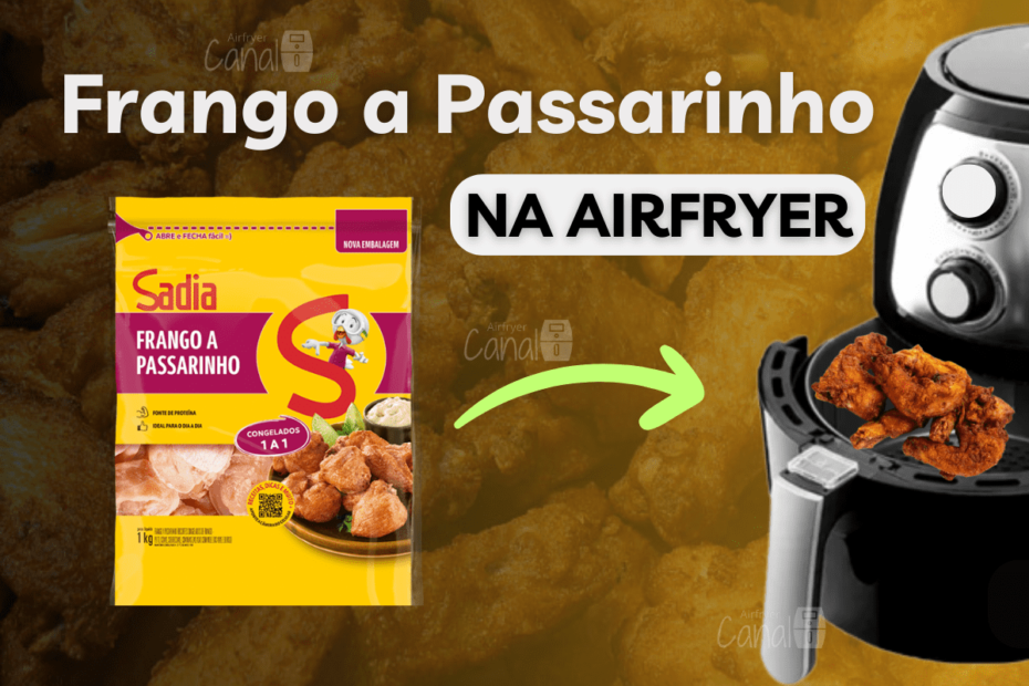 Frango a Passarinho Sadia na Airfryer » Canal Airfryer